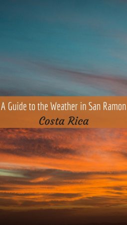 A Guide to the Weather in San Ramon, Costa Rica